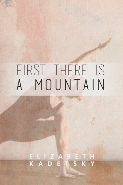 First There Is a Mountain | Elizabeth Kadetsky